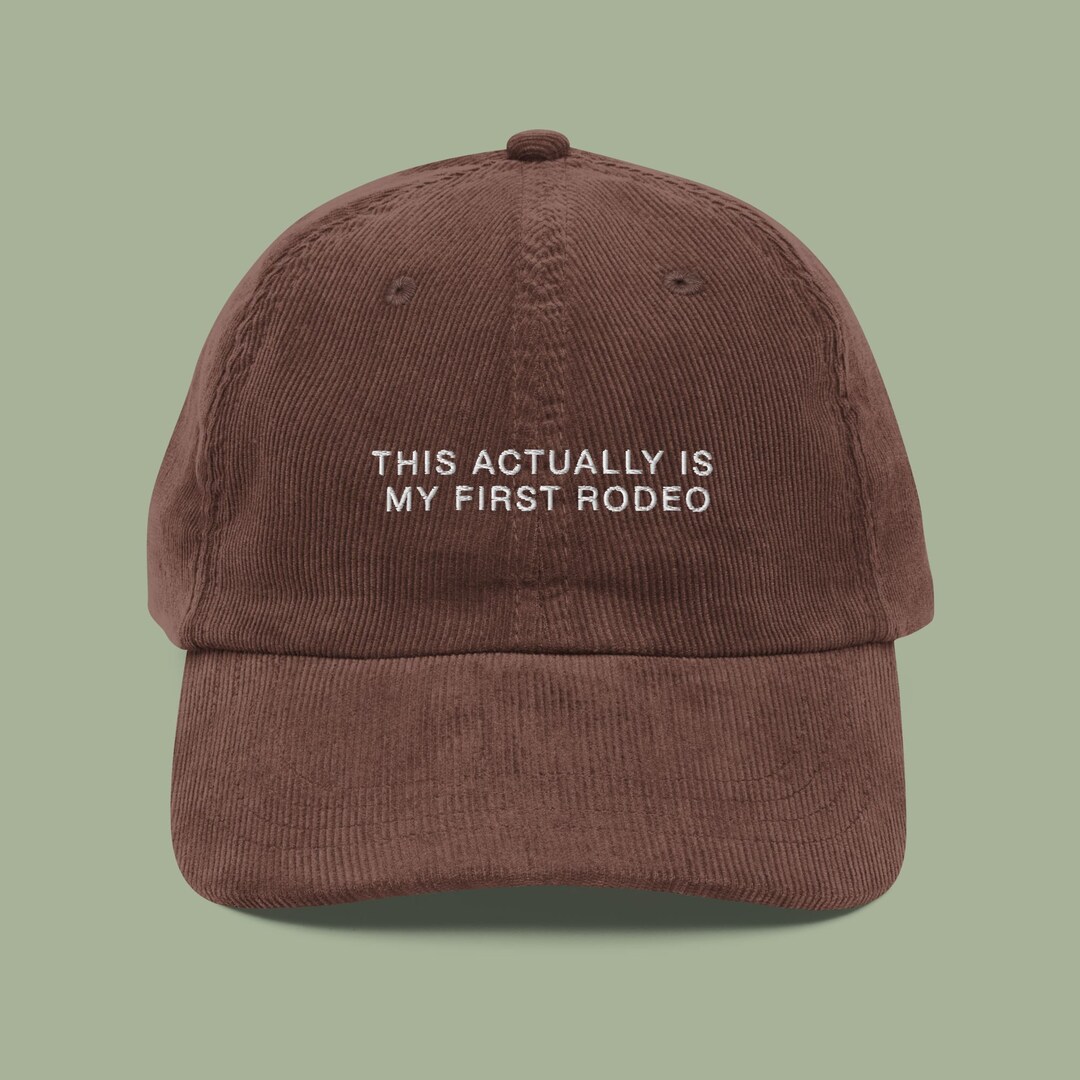 This Actually is My First Rodeo Corduroy Cap | First Rodeo Hat | Gift ...