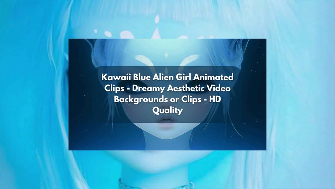 Kawaii Blue Alien Girl Animated Video Clips - Dreamy Backgrounds (HD ...