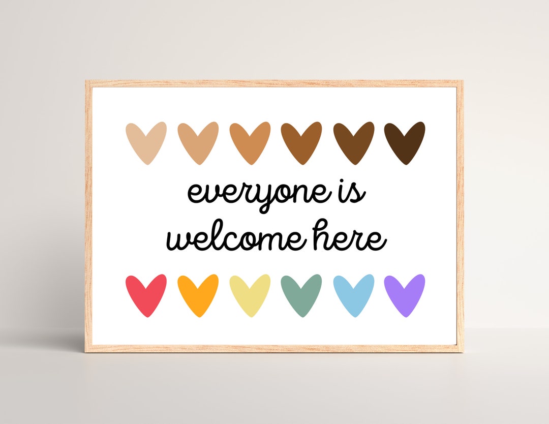 Everyone is Welcome Here Print | Inclusivity Print Poster Sign - Etsy