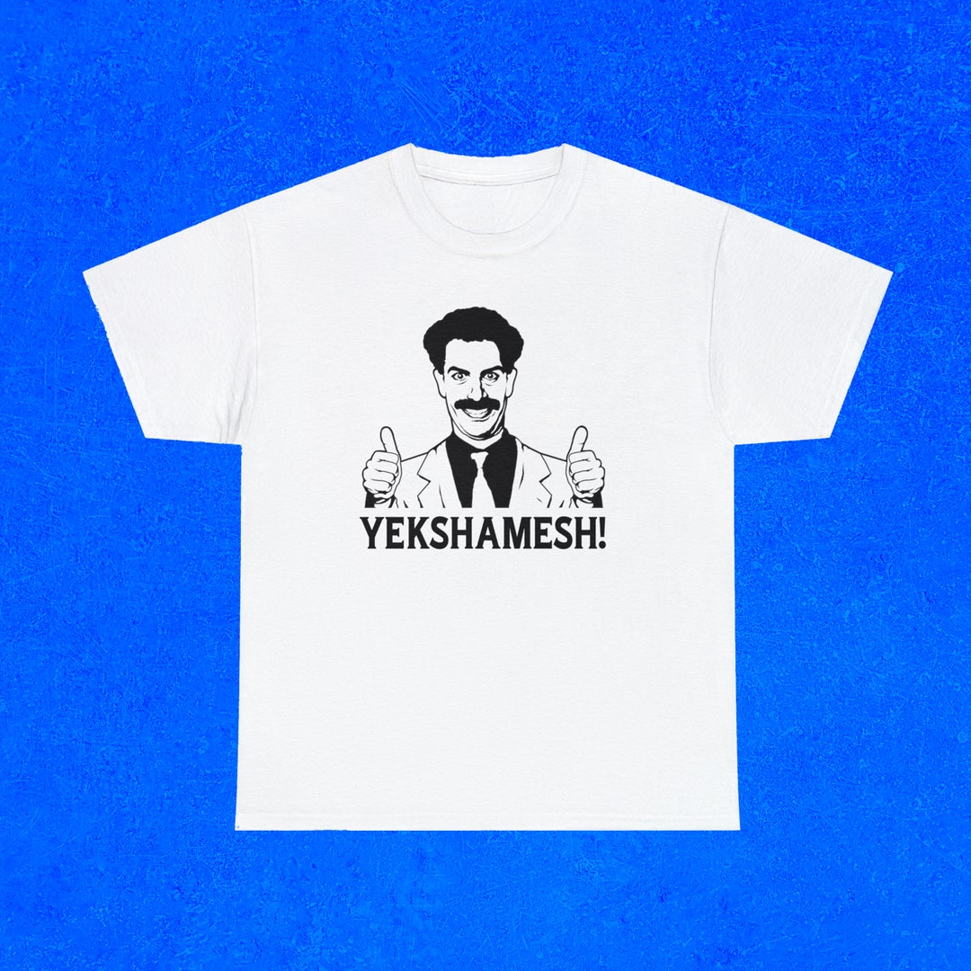 Borat Graphic T-shirt, YEKSHAMESH, Meme T-shirt, Funny T-shirt Gift ...