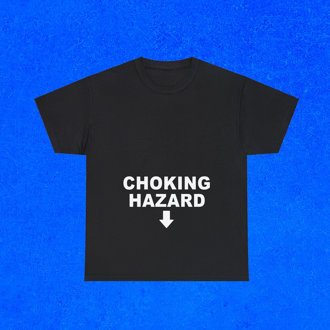 Funny MEME Tshirt, Choking Hazard Joke Tee, Gift Shirt, Oddly Specific ...