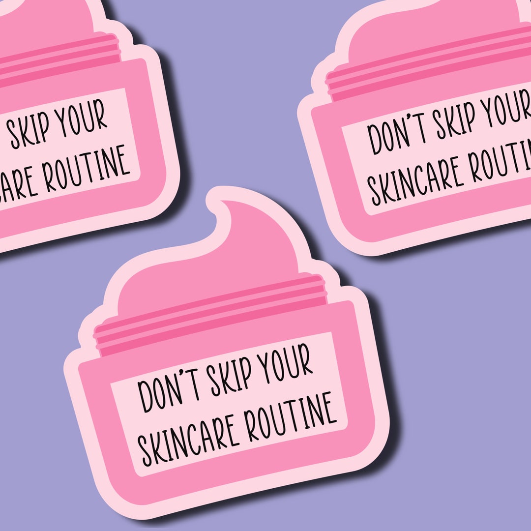 Don’t Skip Your Skincare Routine Sticker | Skin Care| Esthetician ...
