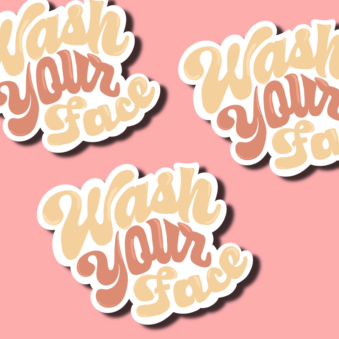 Wash Your Face Sticker |skin Care| Esthetician Gift Sticker| Self Love ...