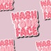 Wash Your Face Esthetician Sticker,esthetician Gift, Skin Care, Skin ...