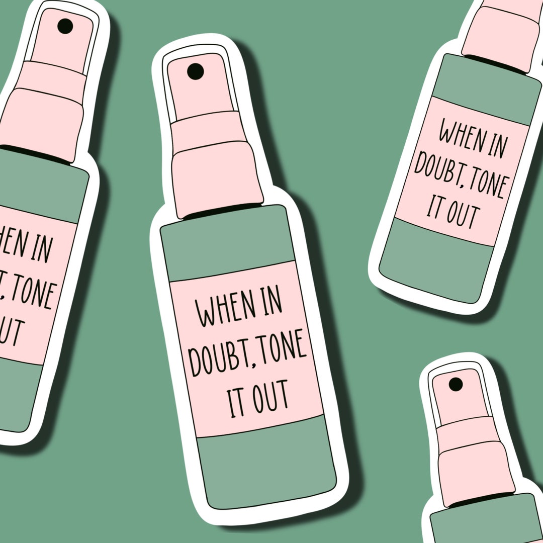 When in Doubt, Tone It Out Sticker | Skin Care| Esthetician ...
