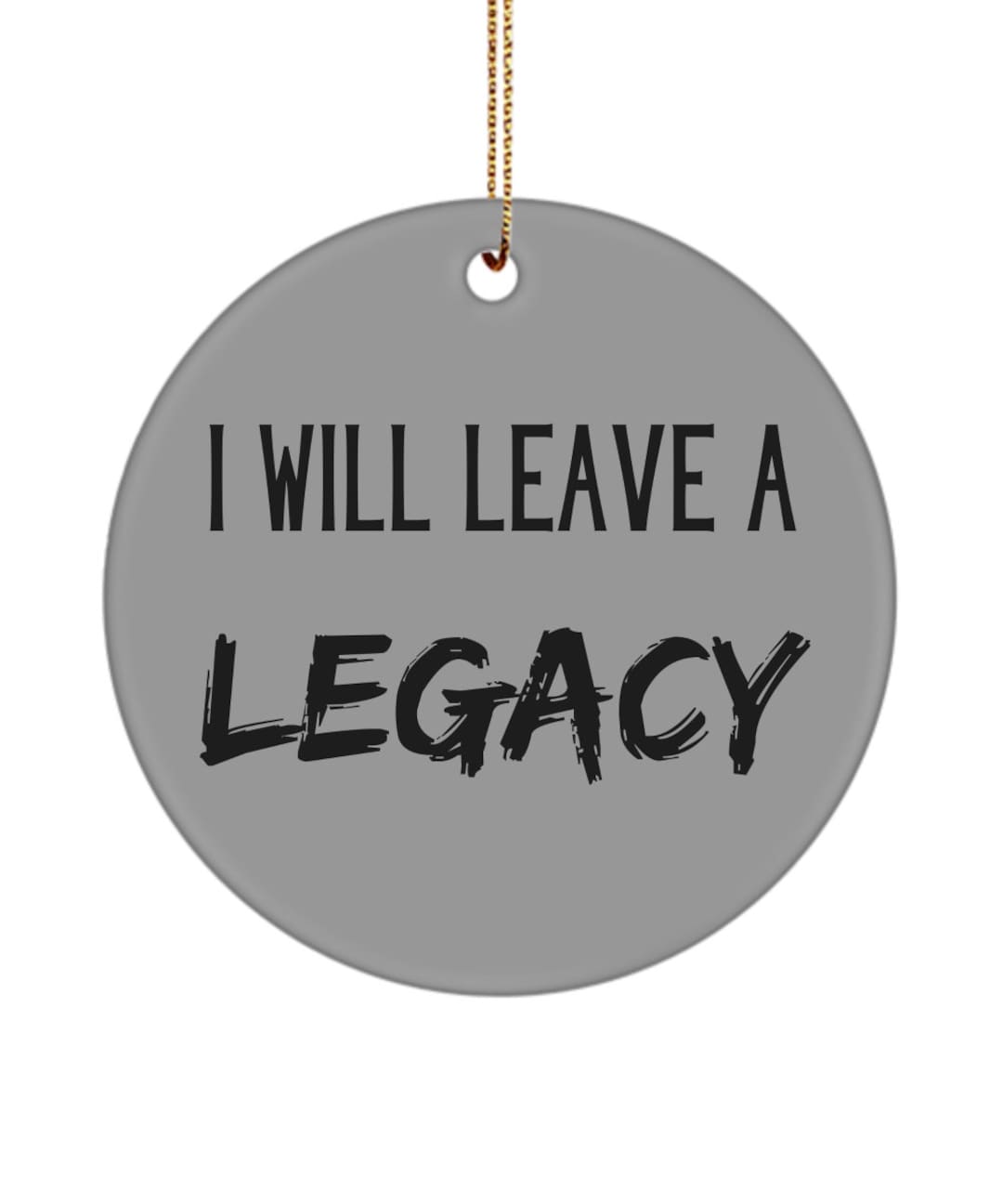 Motivational Ornaments, Leave a Legacy, Round Hanging Car Xmas Ornament ...
