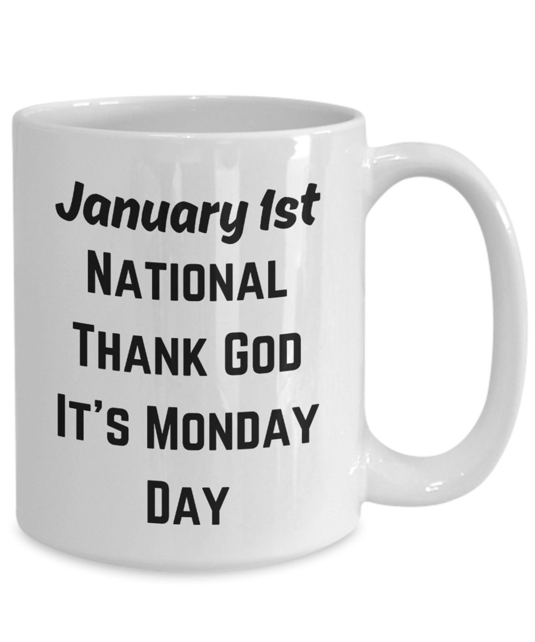 January 1st National Thank God It's Monday Day Mug - Etsy