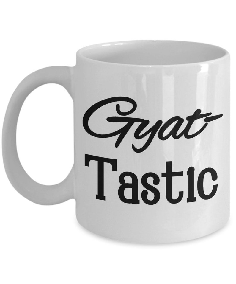 Gyat-tastic Coffee Mug Funny Gift Ideas for Gyatt Gyat-tastic Teacup - Etsy