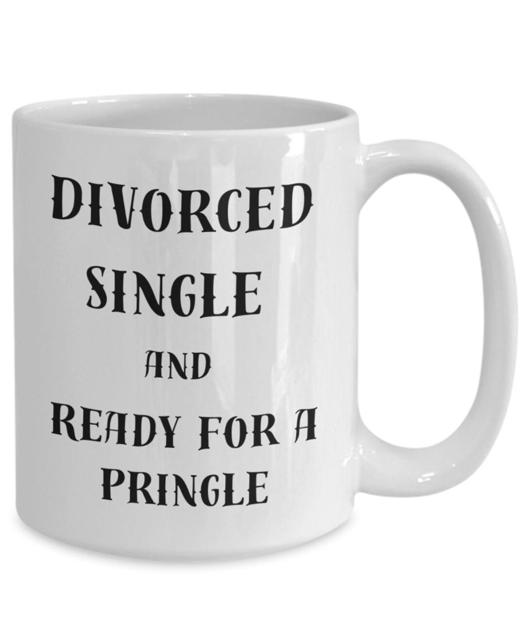 Divorced Mug, Divorce Gift Ideas, Single and Ready for A Pringle Tea ...