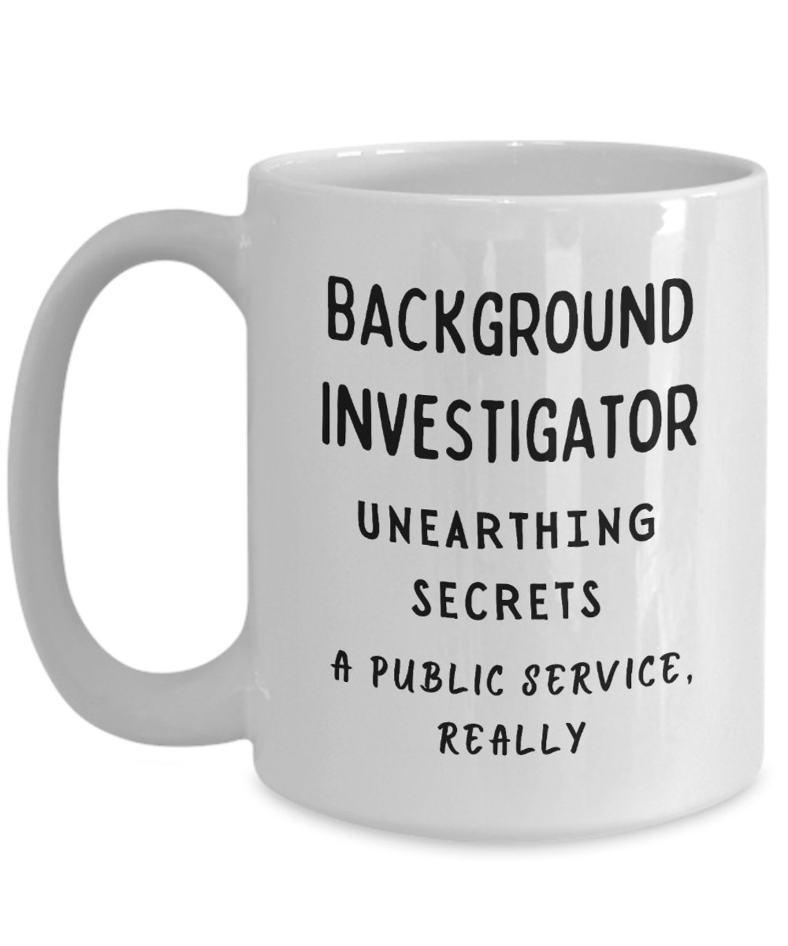 Background Investigator Mug, Unearthing Secrets, Funny Gift Ideas for ...