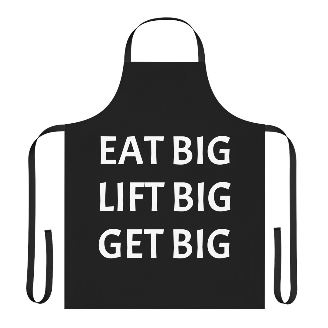 Eat BIG, Lift BIG, Get BIG Apron - Etsy