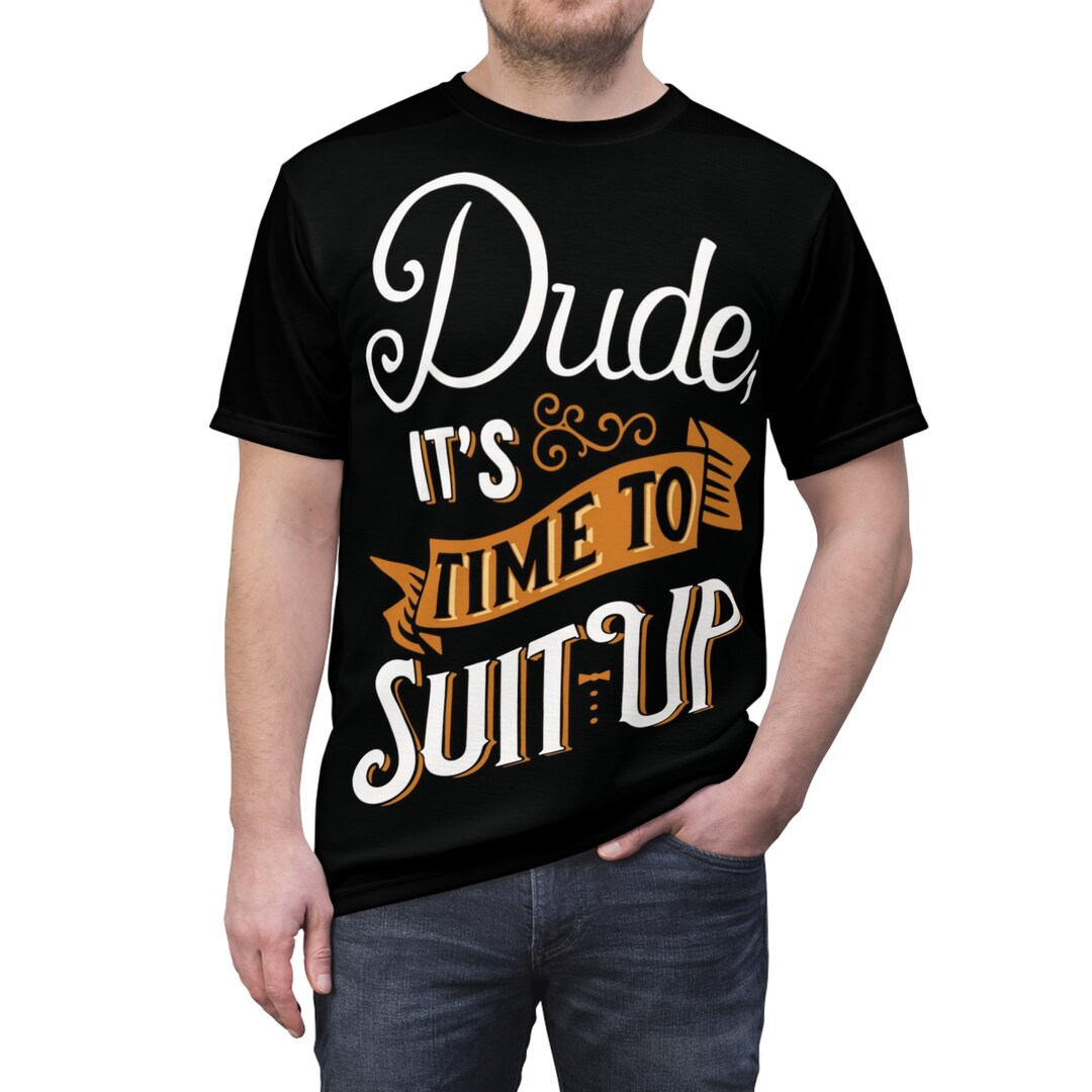 Writing: dude It's Time to Suit Up on Top of - Etsy