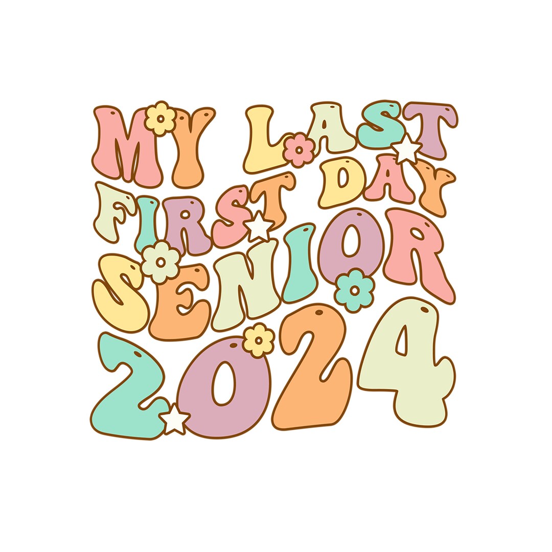 Buy My Last First Day Png Senior 2024 Png Graduation Png Wavy Online in ...