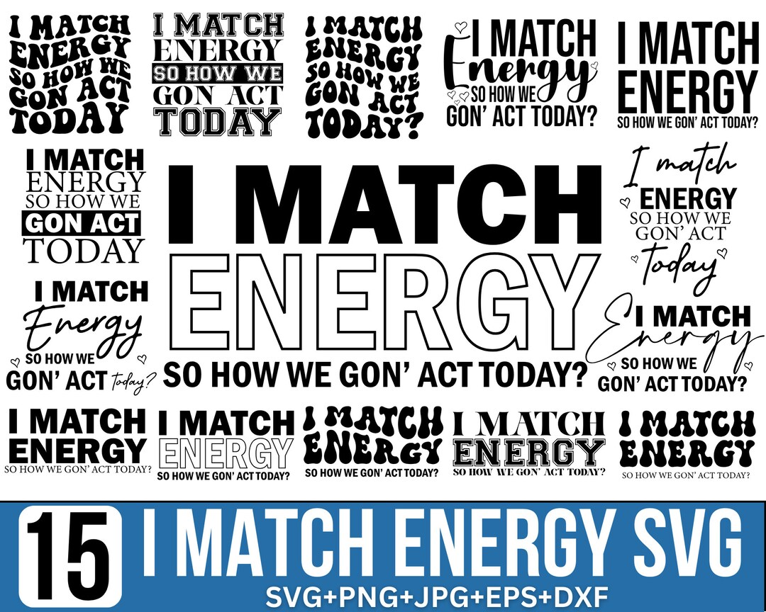 I Match Energy SVG Bundle: Sarcastic Quotes, Sassy Svg, Match Energy ...