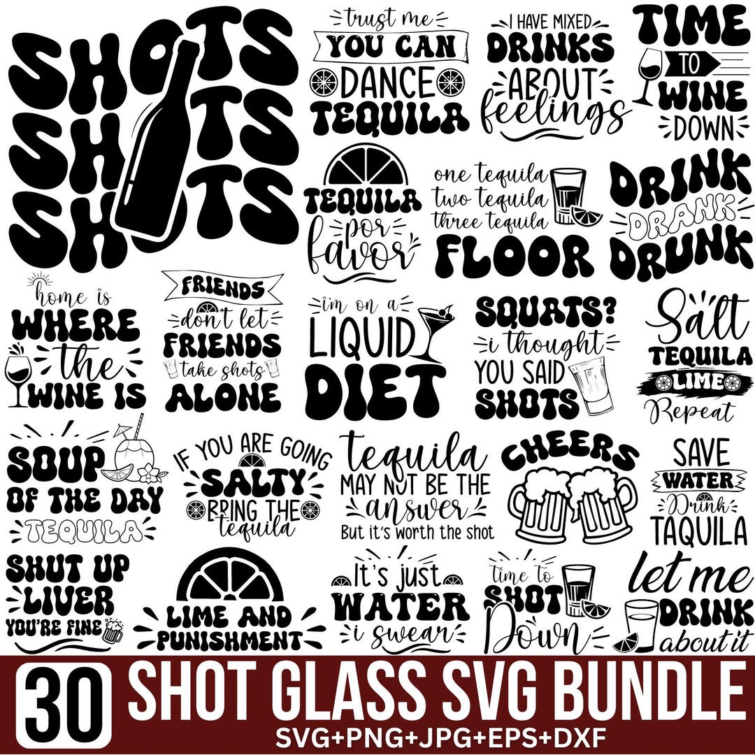 Shot Glass SVG Bundle, Funny Drinking Quotes, Funny Drinking Svg ...
