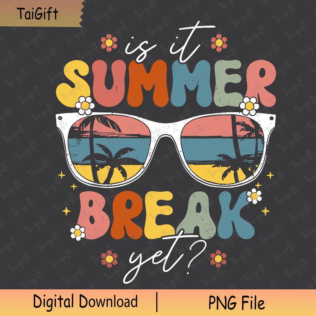 Summer Break yet Png, Last Day of School Png, End of School Png, Hello ...