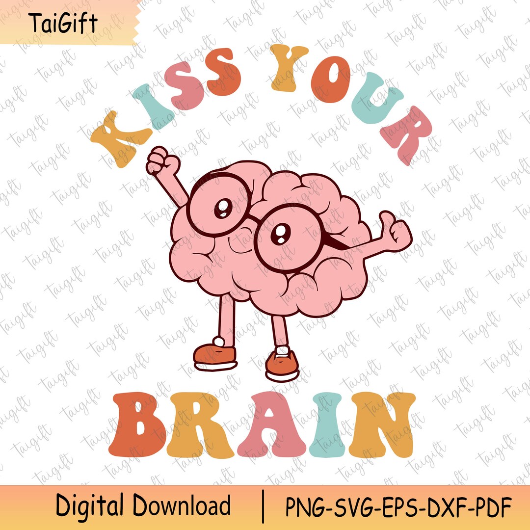 Kiss Your Brain Svg, Cute Teacher Appreciation Svg, Back to School Svg ...