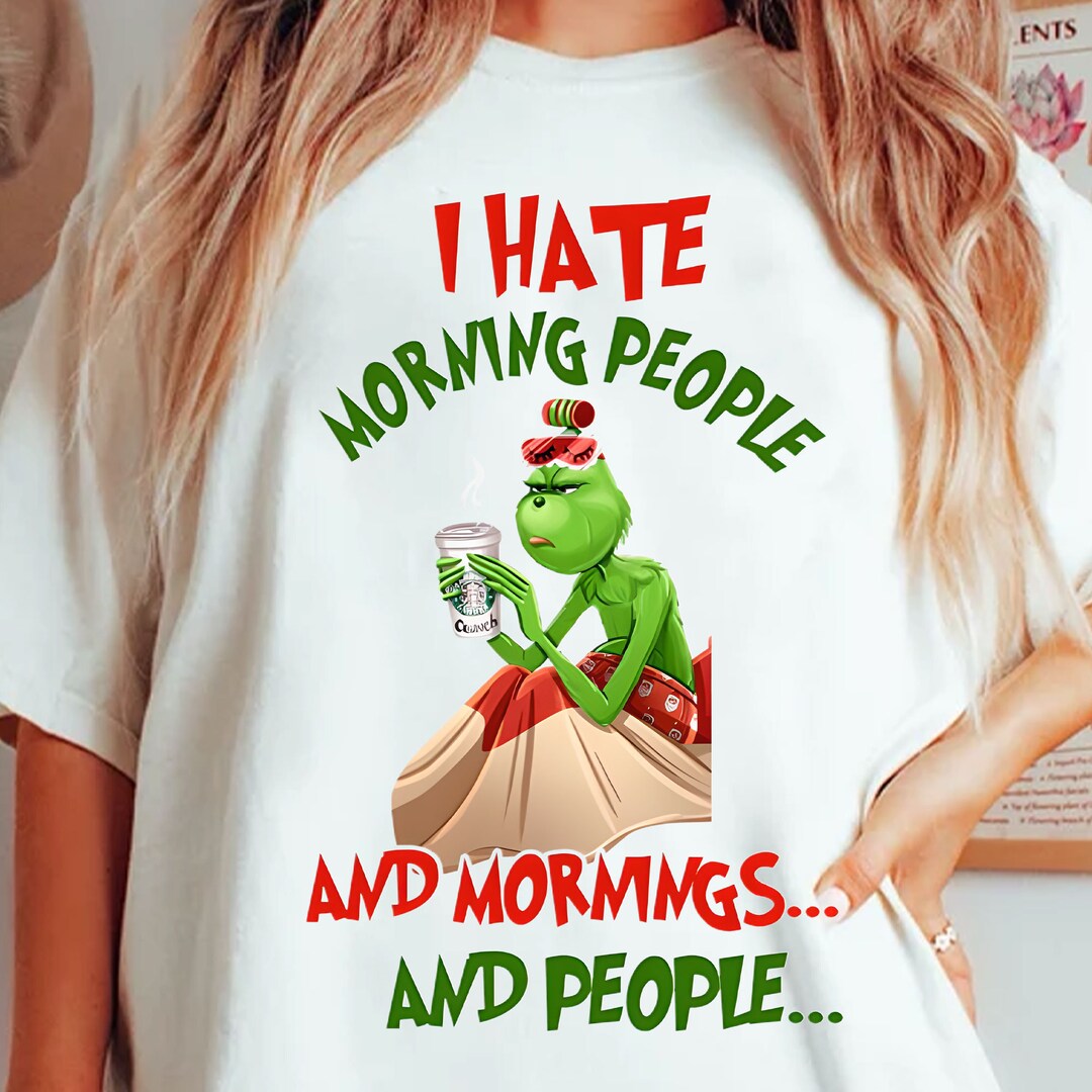 I Hate Morning People and Mornings and People Png, Merry Grinchmas Png ...