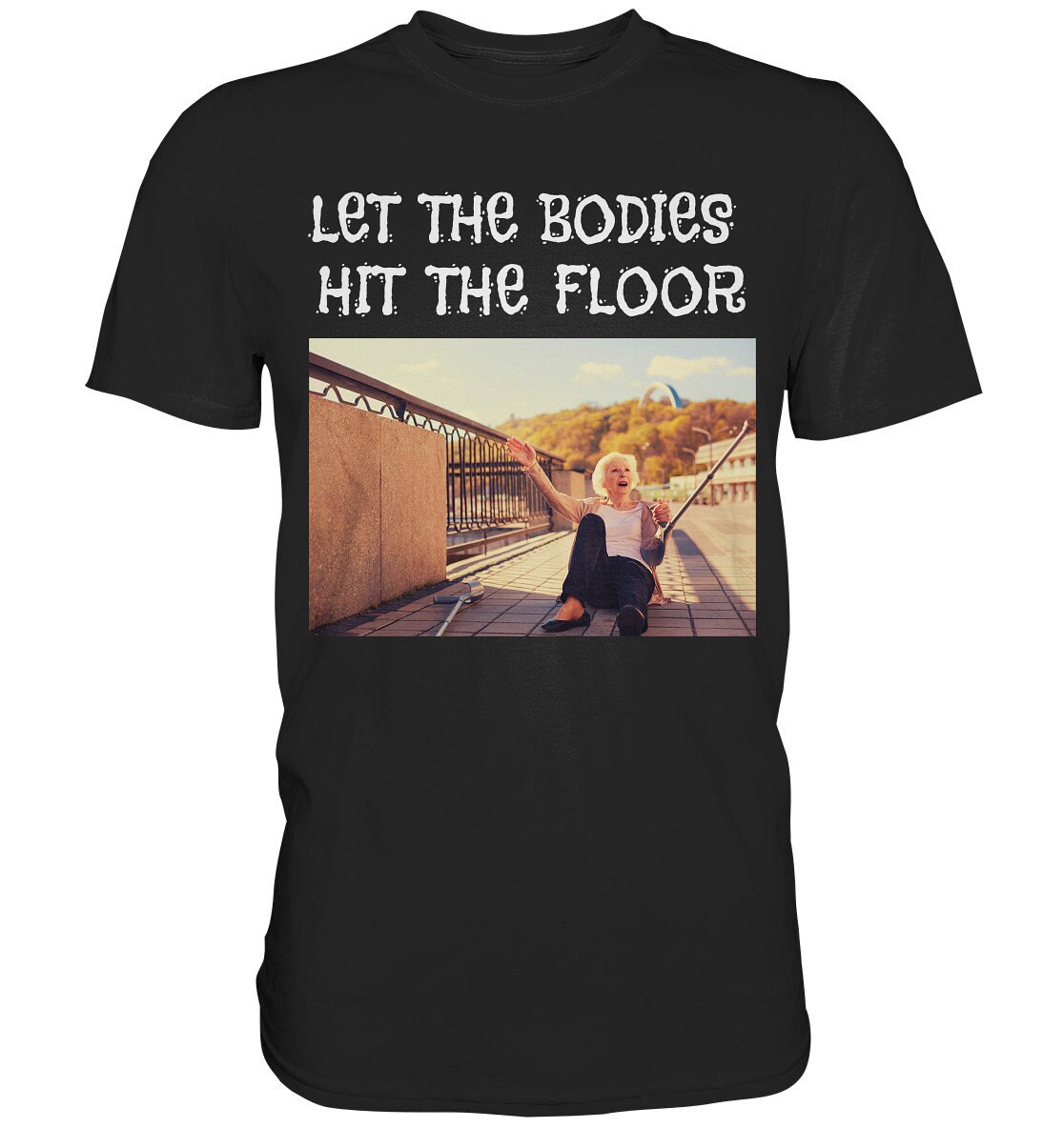 Let the Bodies Hit the Floor Meme Shirt, Hilarious Black Humor Shirt ...