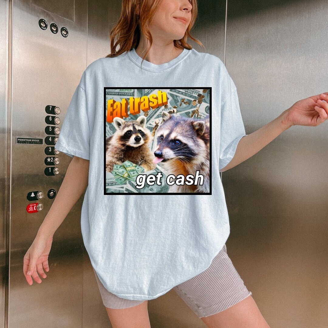 Eat Trash Get Cash Raccoon Meme Shirt, Possum Meme Tee, Sad Raccoon ...