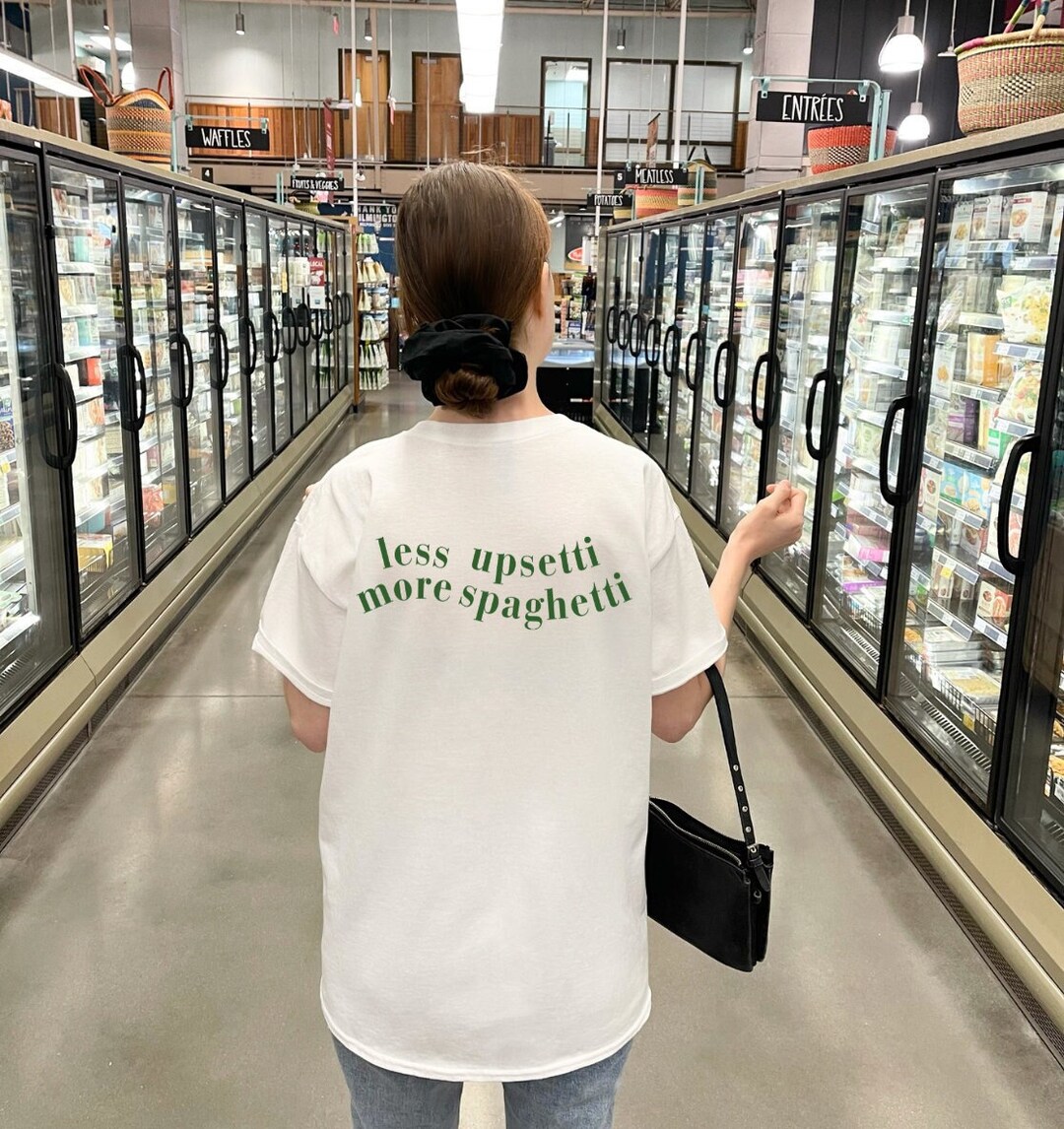 Less Upsetti More Spaghetti Shirt, Minimalist Quote Shirt, Trendy ...