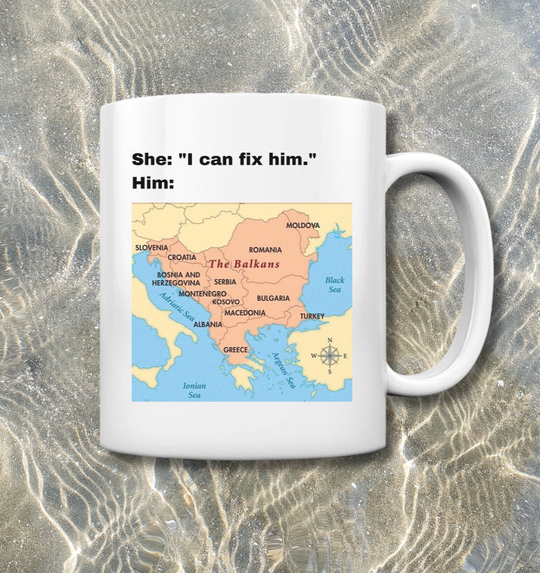 I Can Fix Him Mug, Funny Balkan Meme Mug, Gift for Balkan Girlfriend ...