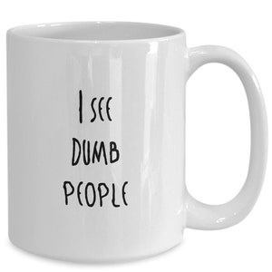 I See Dumb People Coffee Mug - Etsy
