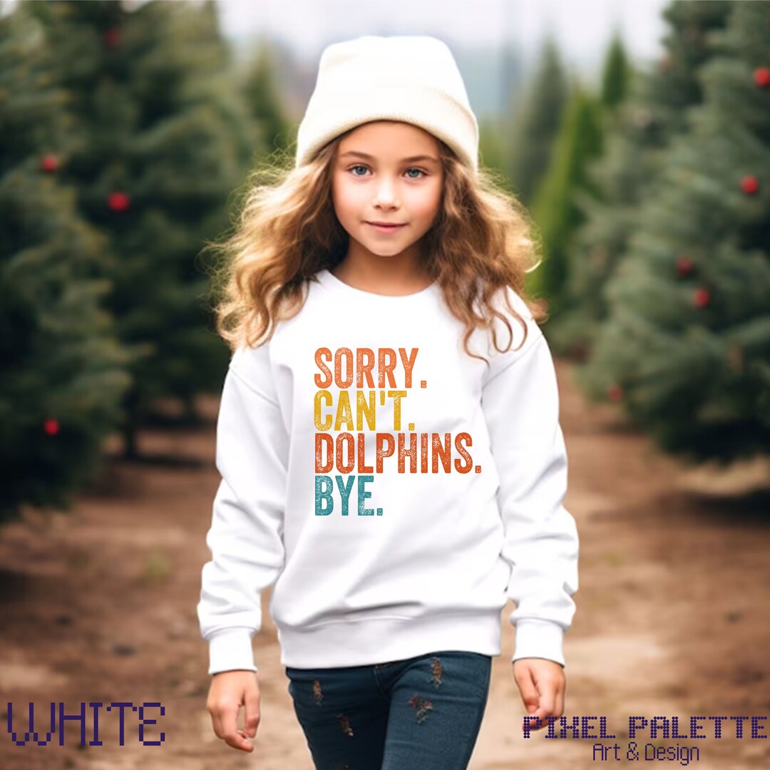 Funny Sweatshirt Sorry Can't Dolphins Bye Dolphins Youth - Etsy