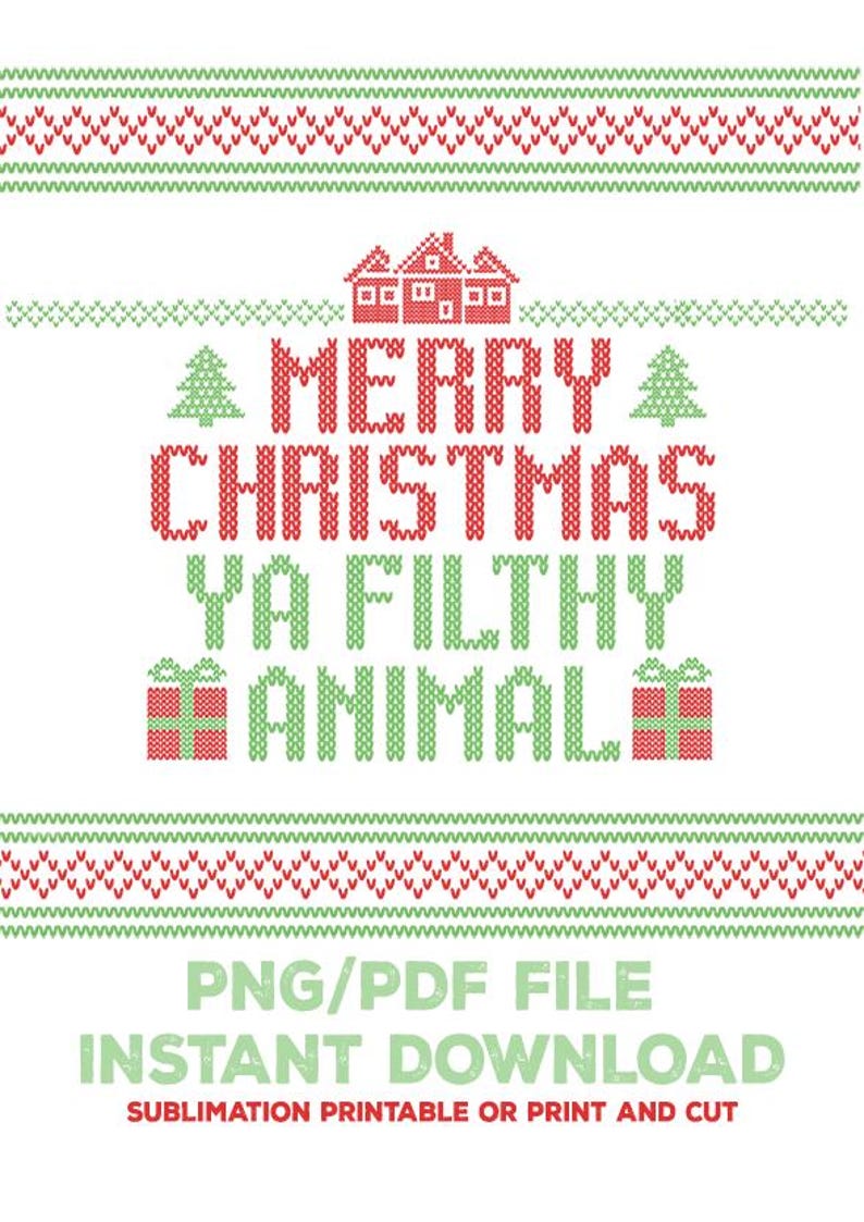 Merry Christmas Ya Filthy Animal PNG, Funny Christmas Design (digital ...