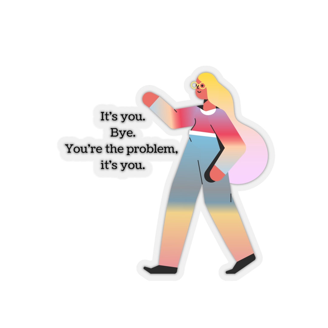 You're the Problem Sticker, Taylor Swift Sticker, Sticker for Girls ...