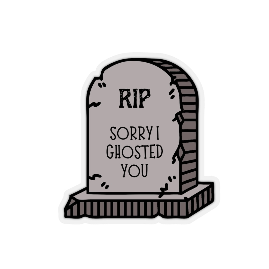 Sorry I Ghosted You Sticker, Cemetery Sticker, Gravestone Sticker ...