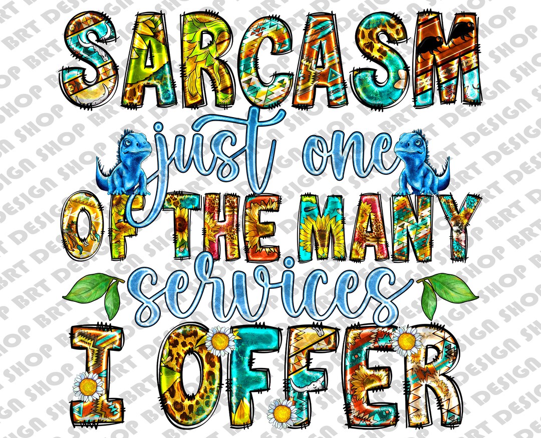 Sarcasm Just One of the Many Services I Offer Png, Sarcastic Png, Funny ...
