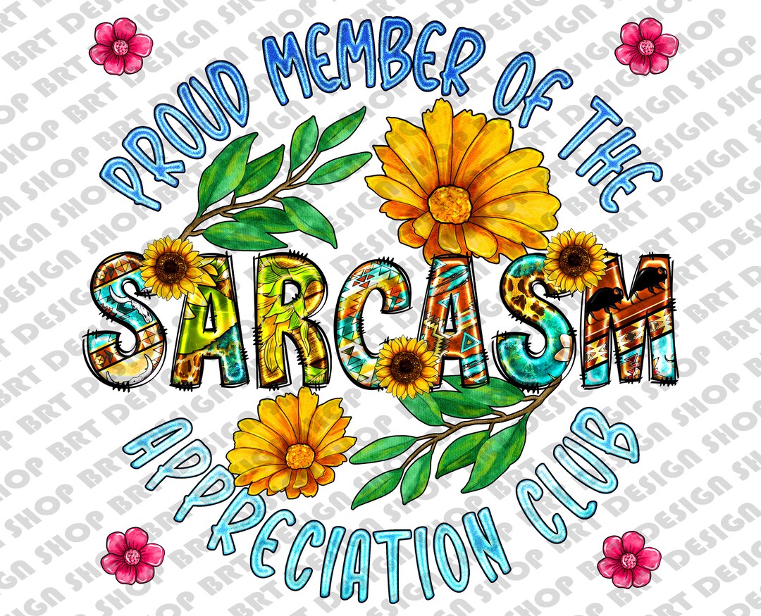 Proud Member of the Sarcasm Appreciation Club Png, Sarcastic Png, Funny ...