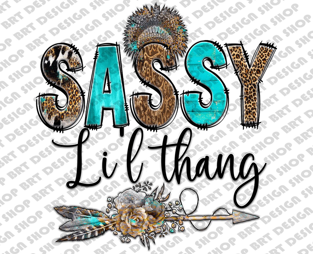 Sassy Li'l Thang Png, Sassy Little Thing Png, Sassy Png, Western Sassy ...