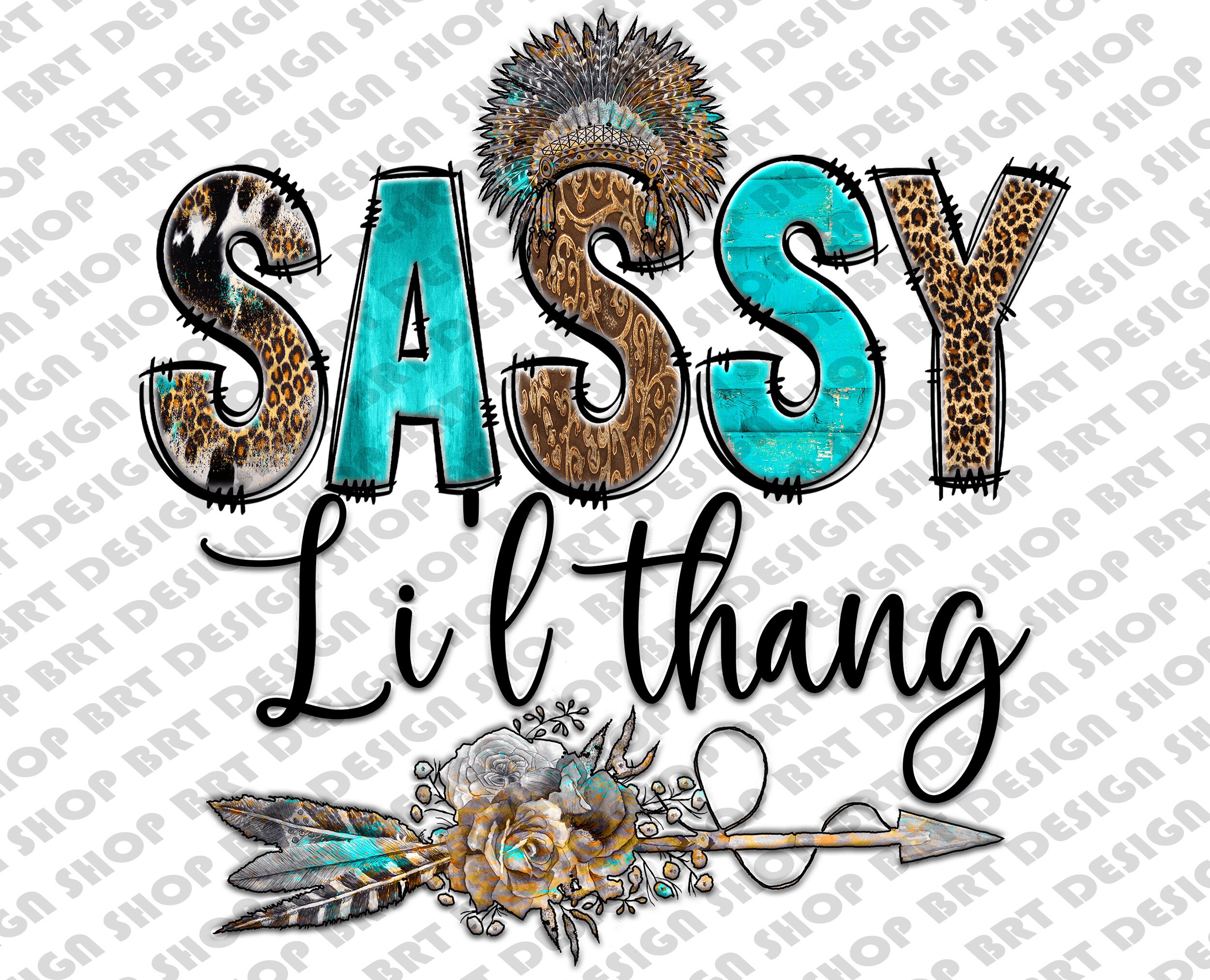 Sassy Li'l Thang Png Sassy Little Thing Png Sassy Png - Etsy