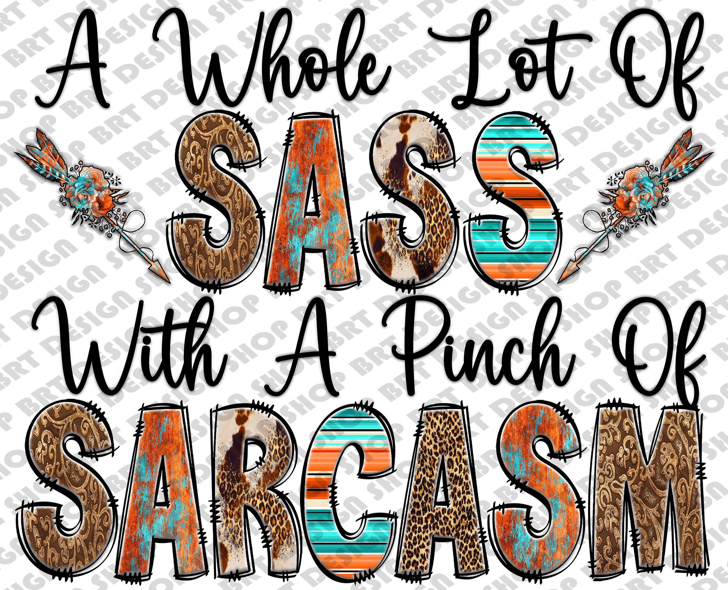 A Whole Lot of Sass With A Pinch of Sarcasm Png Sarcastic - Etsy