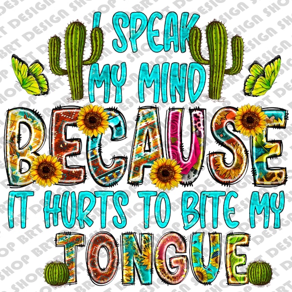 I Speak My Mind Because It Hurts to Bite My Tongue Png - Etsy
