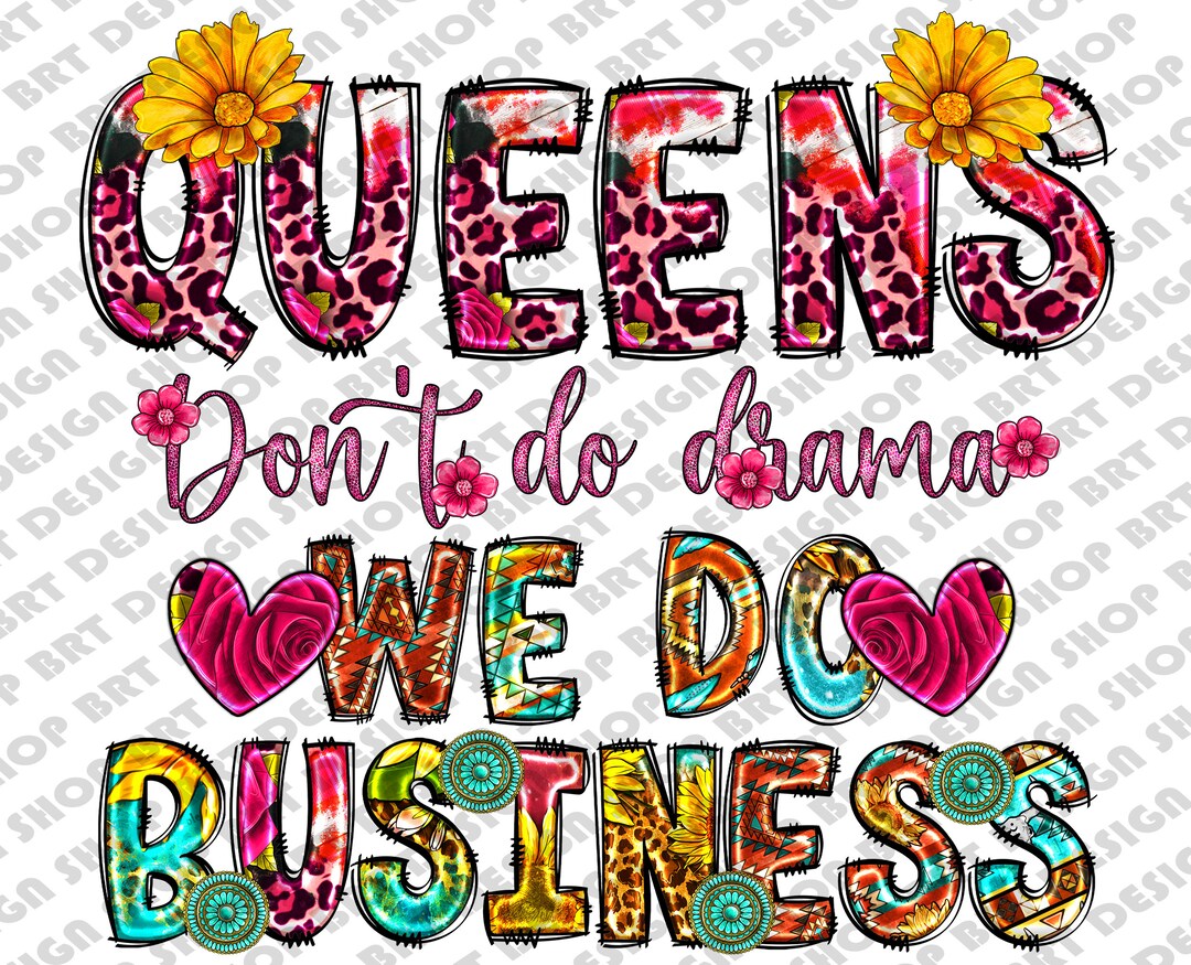 Queens Don't Do Drama We Do Business Png, Boss Babe, Business Woman ...