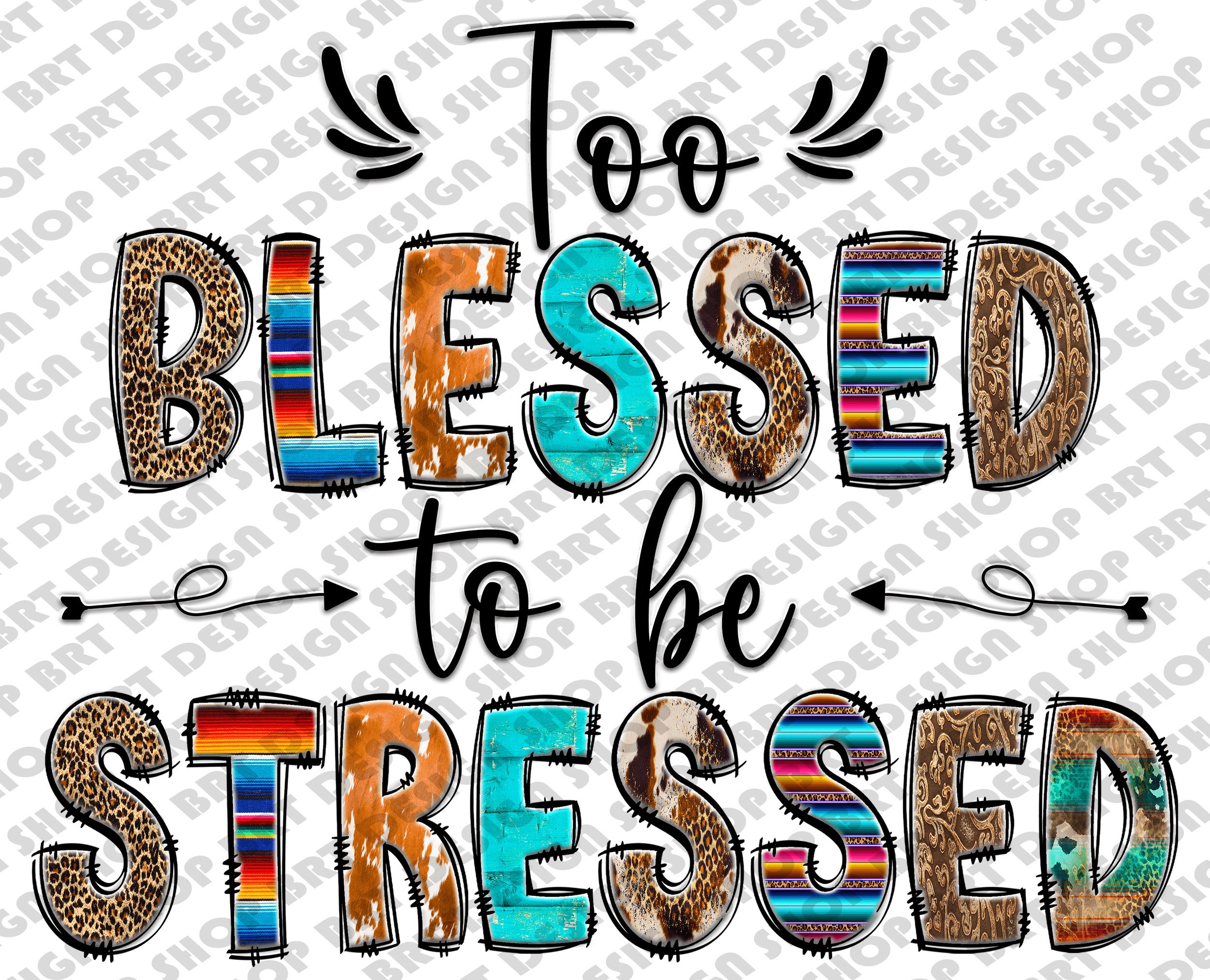 Too Blessed to Be Stressed Png Positive Quotes Png - Etsy