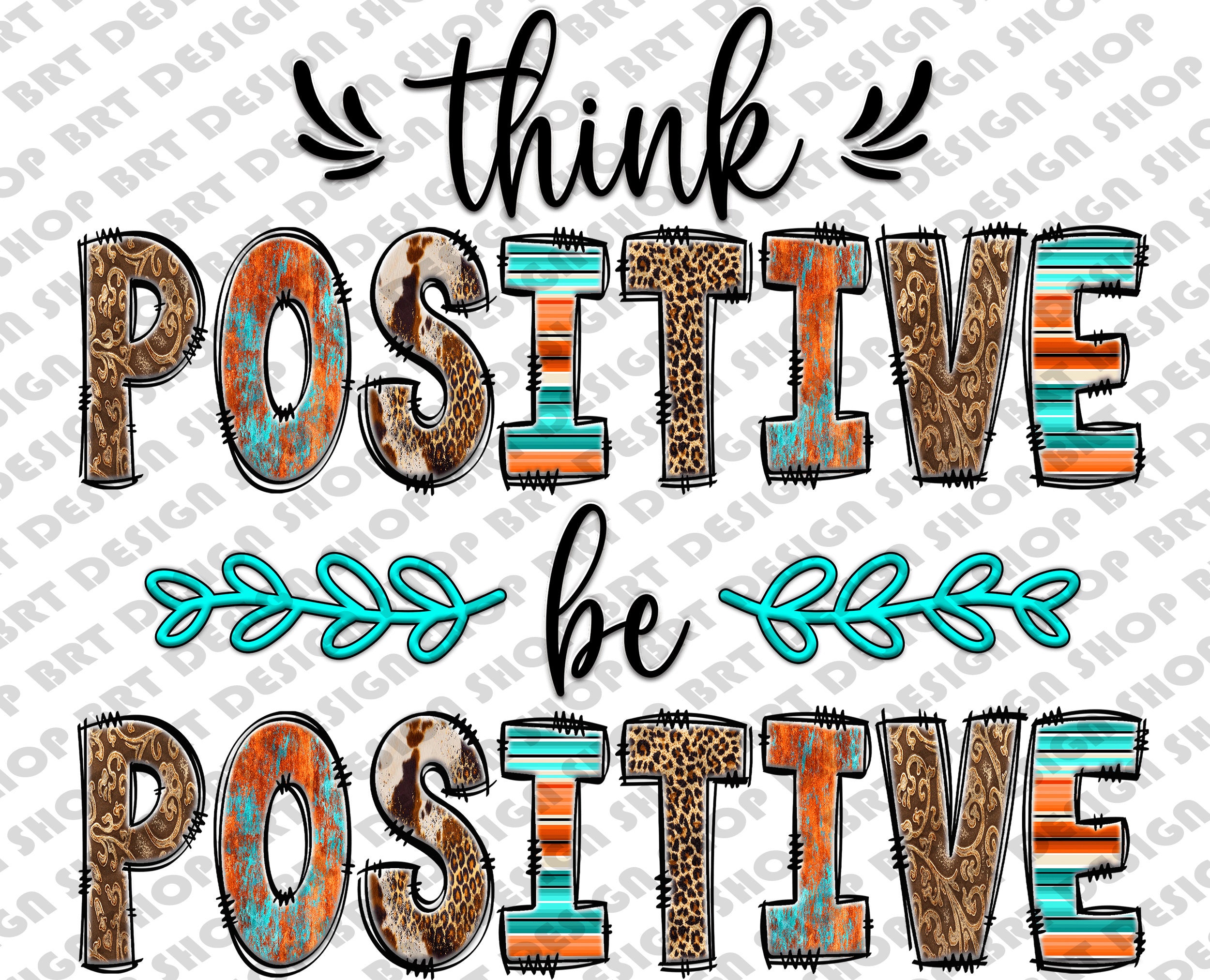 Think Positive Be Positive Png Positive Quotes Png - Etsy