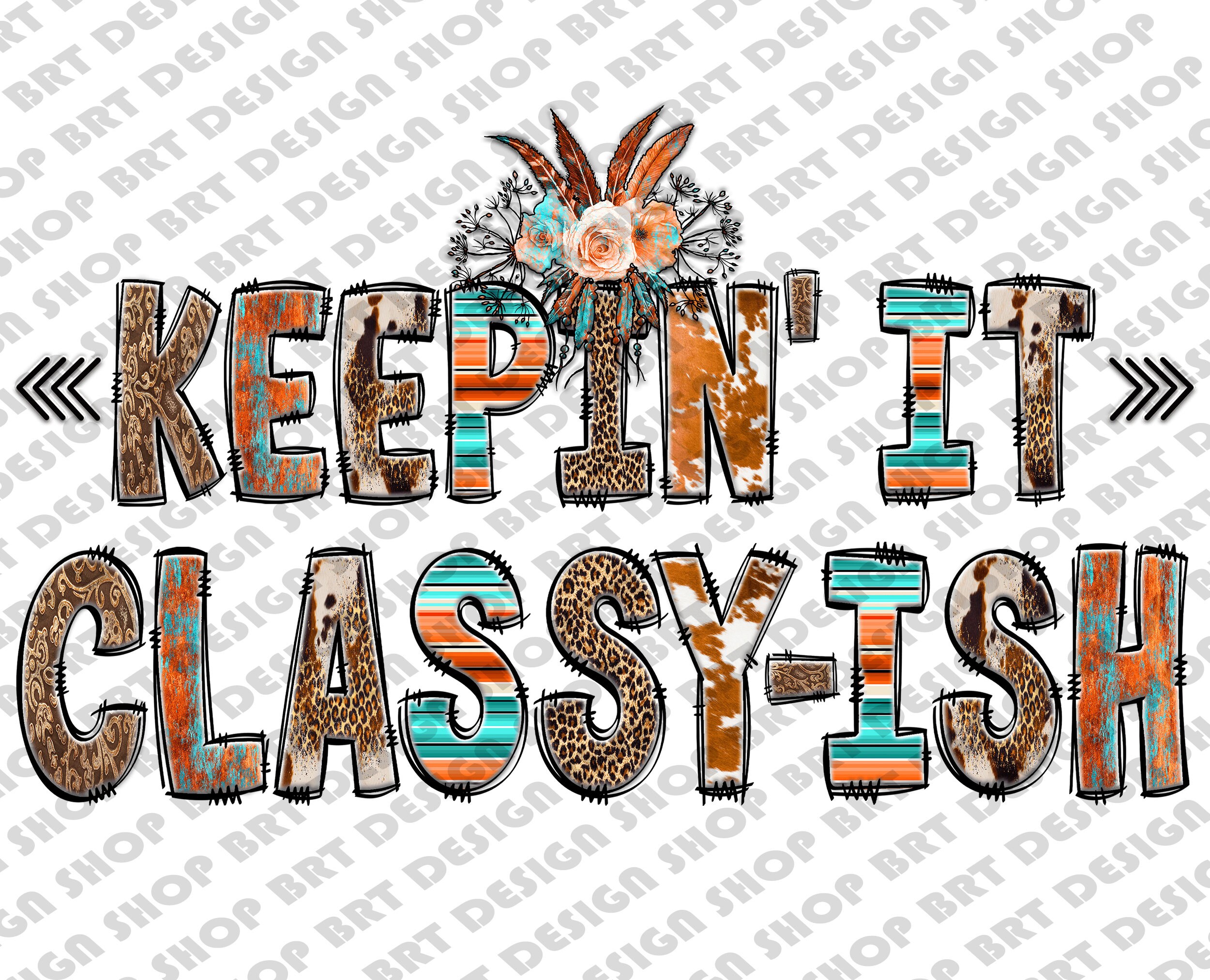 Keepin'it Classy-ish Png Sarcastic Png Funny Designs - Etsy