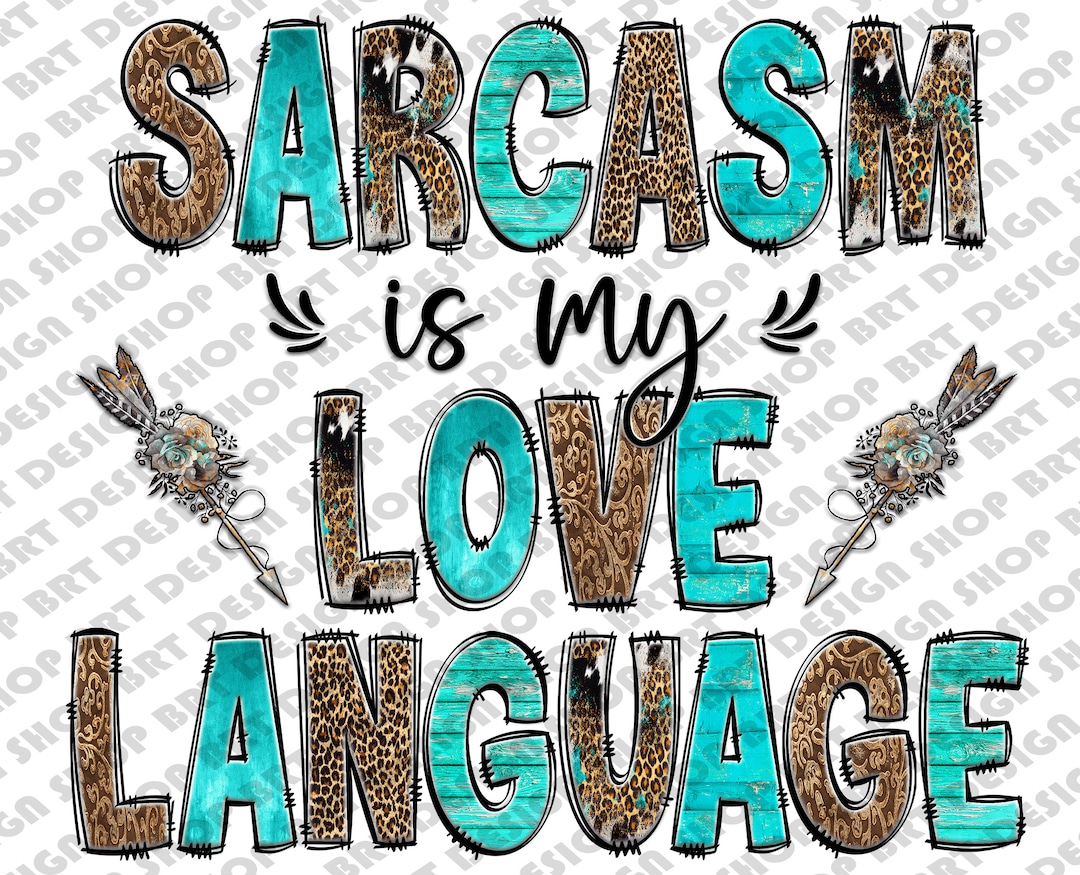 Sarcasm is My Love Language Png, Sarcastic Png, Funny Sarcastic Quotes ...