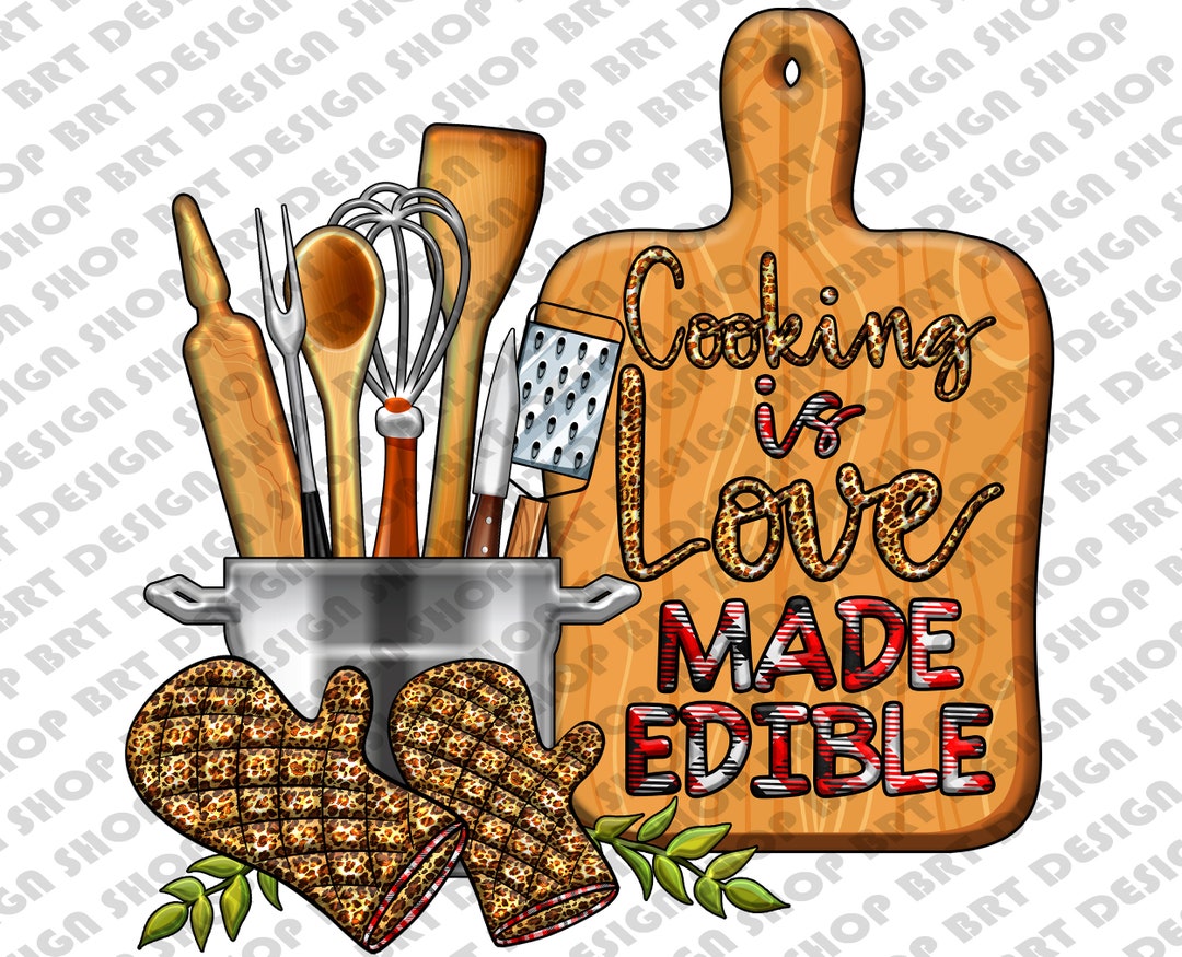 Cooking is Love Made Edible Png, Cooking Png, Cooking Tools, Cuisine ...