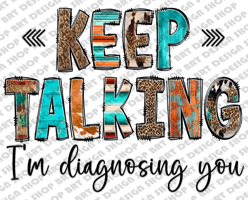 Keep Talking I'm Diagnosing You Png Sarcastic Png Funny - Etsy