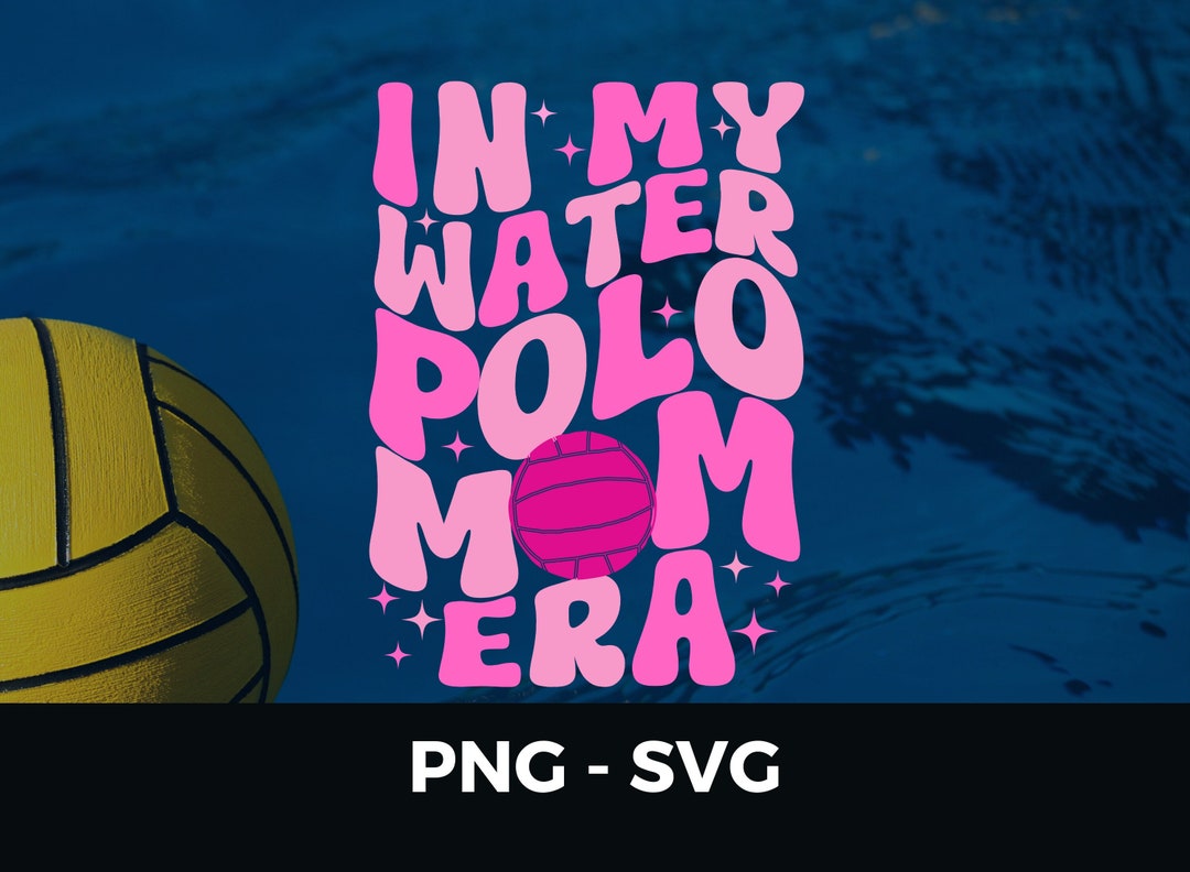 In My Water Polo Mom Era SVG PNG Water Polo Mom Tshirt Design - Etsy