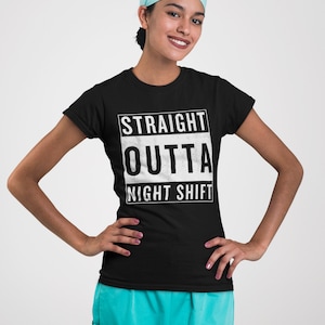 Straight Outta Night Shift - Friends Nurse Shirt - Straight Out of ...