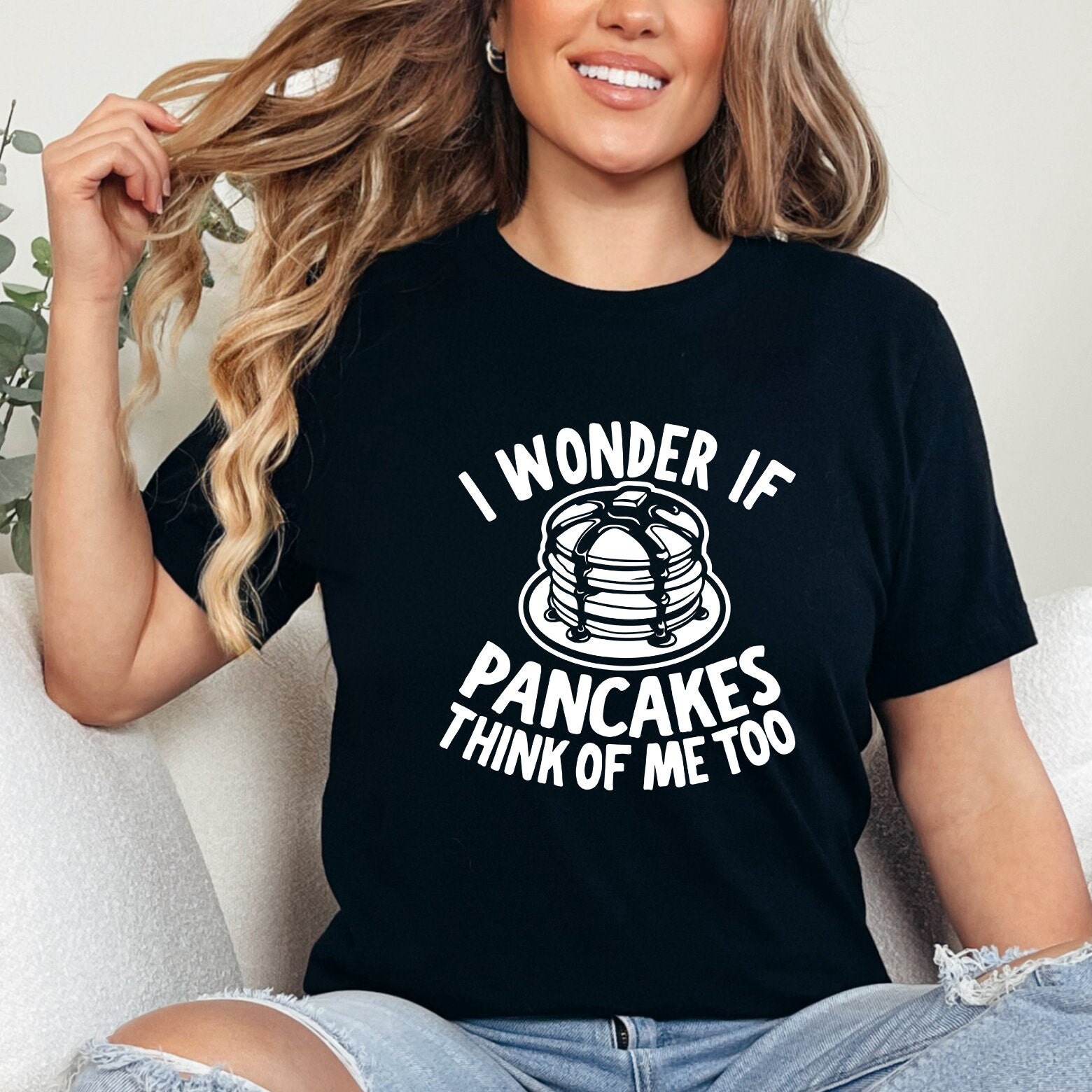 Funny Pancake Lover Tee: 'I Wonder If Pancakes Think of Me Too ...