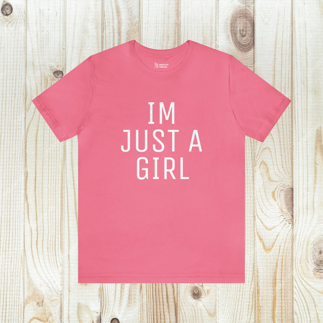 I'm Just A Girl T-shirt, I'm Just A Girl Shirt, Girlie Shirt, Girlie ...