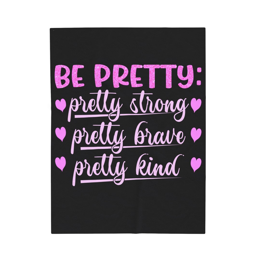 Be Pretty Brave Kind Strong Inspirational Valentine Gift Velveteen ...