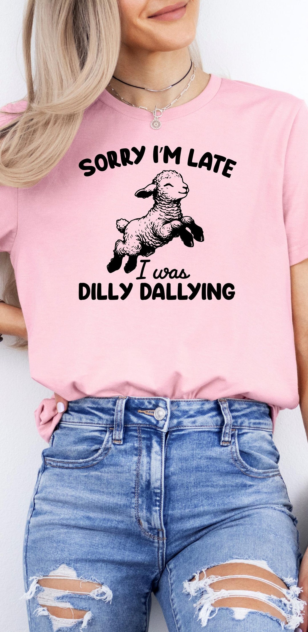 Sorry I'm Late I Was Dilly Dallying Shirt, Funny Farm Animal Tee, Funny ...